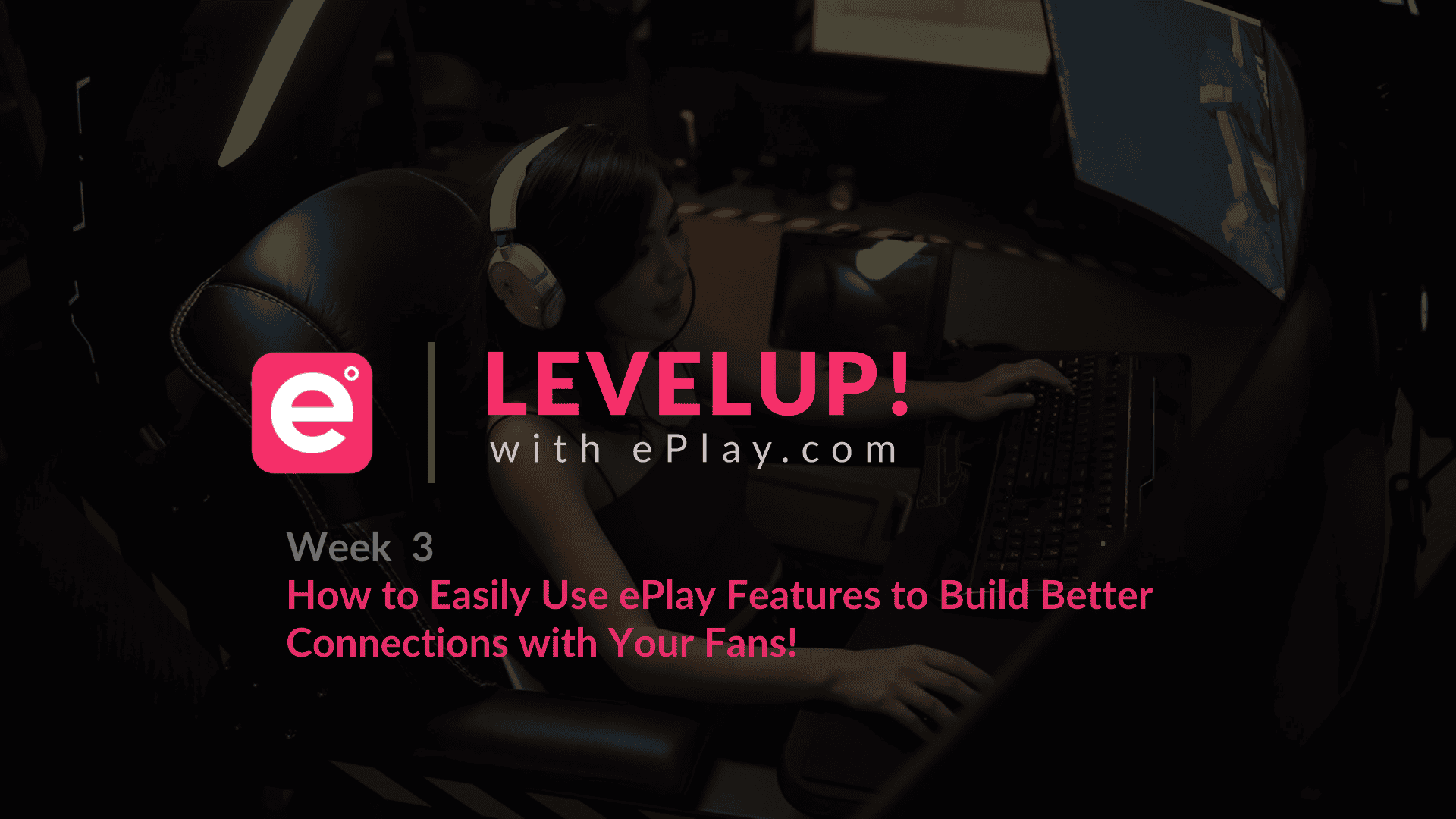ePlay Academy: How to Easily Use ePlay Features to Build Better ...