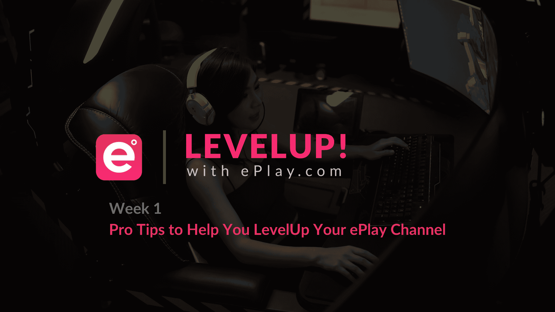 ePlay Academy: Pro Tips to Help You LevelUp Your ePlay Channel