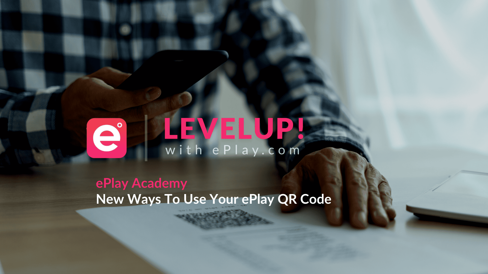 New Ways To Use Your ePlay QR Code