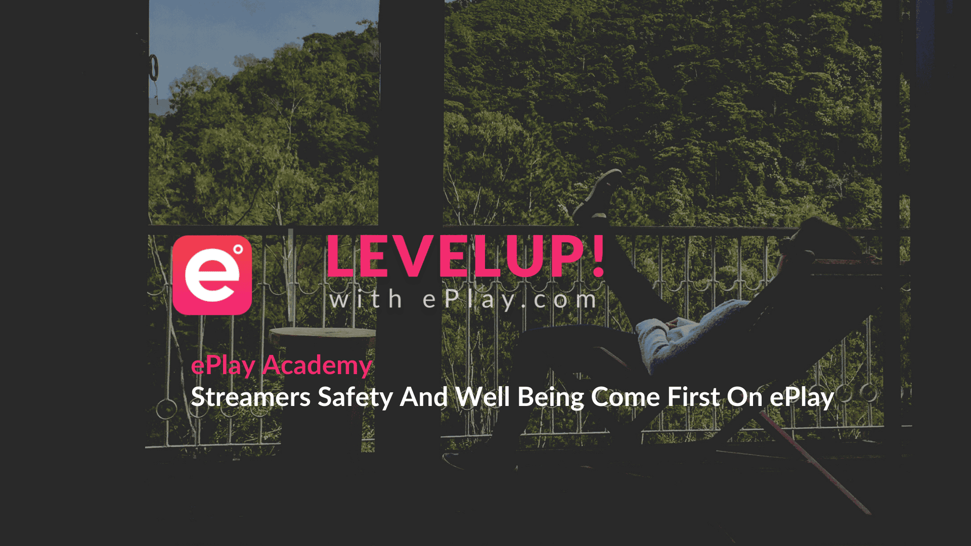 Streamer's Safety And Well Being Come First On ePlay